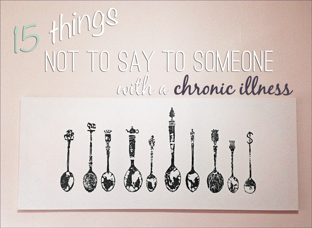 10 Things You Should Say to Someone with a Chronic Illness - Pins and Procrastination